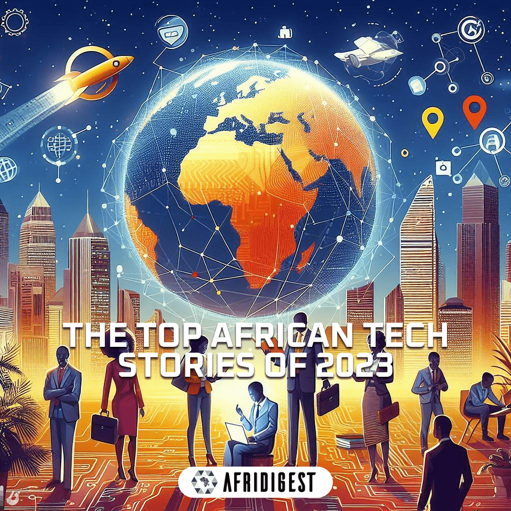 The top African tech stories of 2023 | Afridigest
